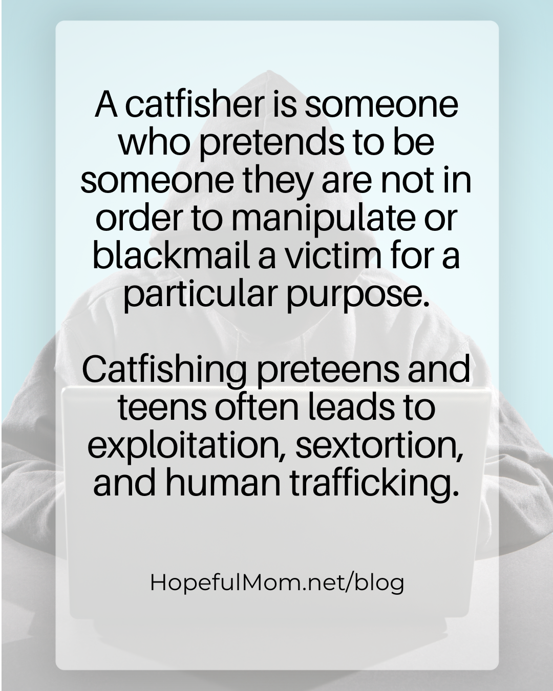 Catfishing: What It Is and How It Impacts Our Teens - HOPEFUL MOM